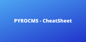 Here is a list of PyroCMS Cheatsheet | FreeCode Spot