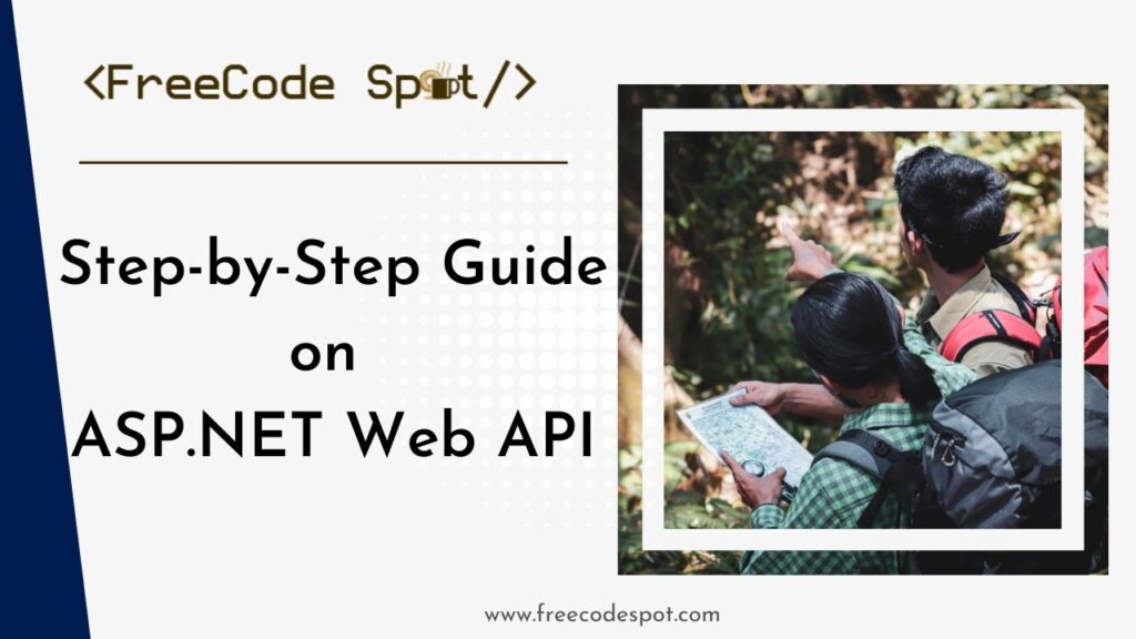 A Step By Step Guide How To Create A Web Api In Aspnet Mvc