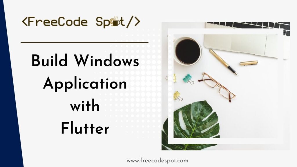Building Windows App with Flutter Desktop