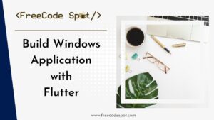 Building Windows App with Flutter Desktop