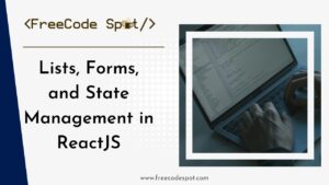 Lists, Forms, and State Management in React