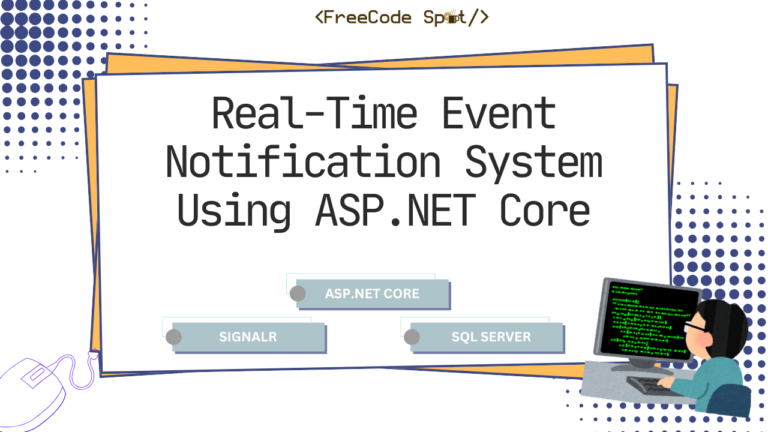 How to build Real-Time Event Notification System Using ASP.NET Core, SQL Server, and SignalR